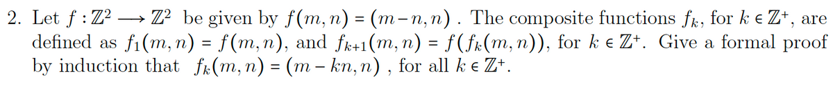 Solved 2. Let f:Z2 Z2 be given by f(m,n)=(m−n,n). The | Chegg.com