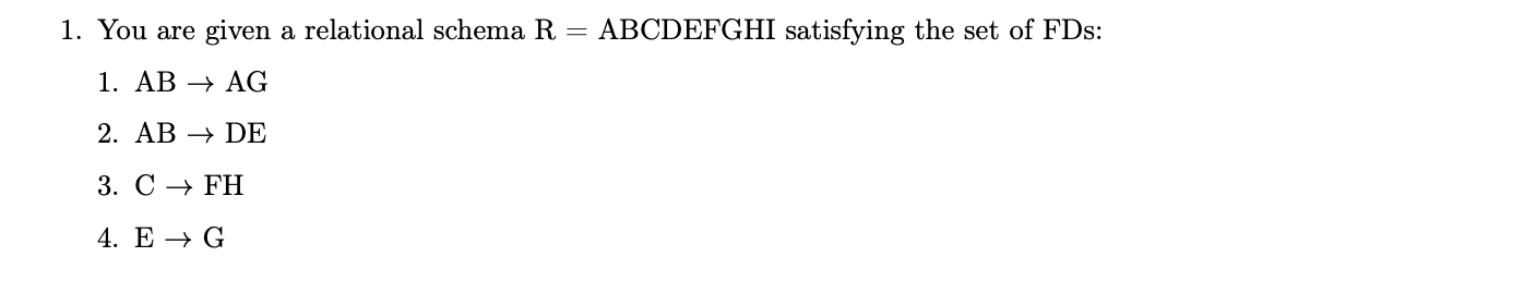 Solved 1. You are given a relational schema R = ABCDEFGHI | Chegg.com