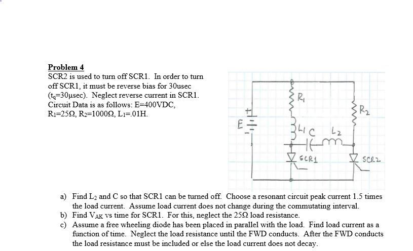 Solved Problem 4 SCR2 is used to turn off SCR1. In order to | Chegg.com