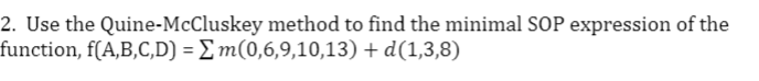 Solved 2. Use the Quine-McCluskey method to find the minimal | Chegg.com
