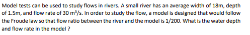 Solved Model tests can be used to study flows in rivers. A | Chegg.com