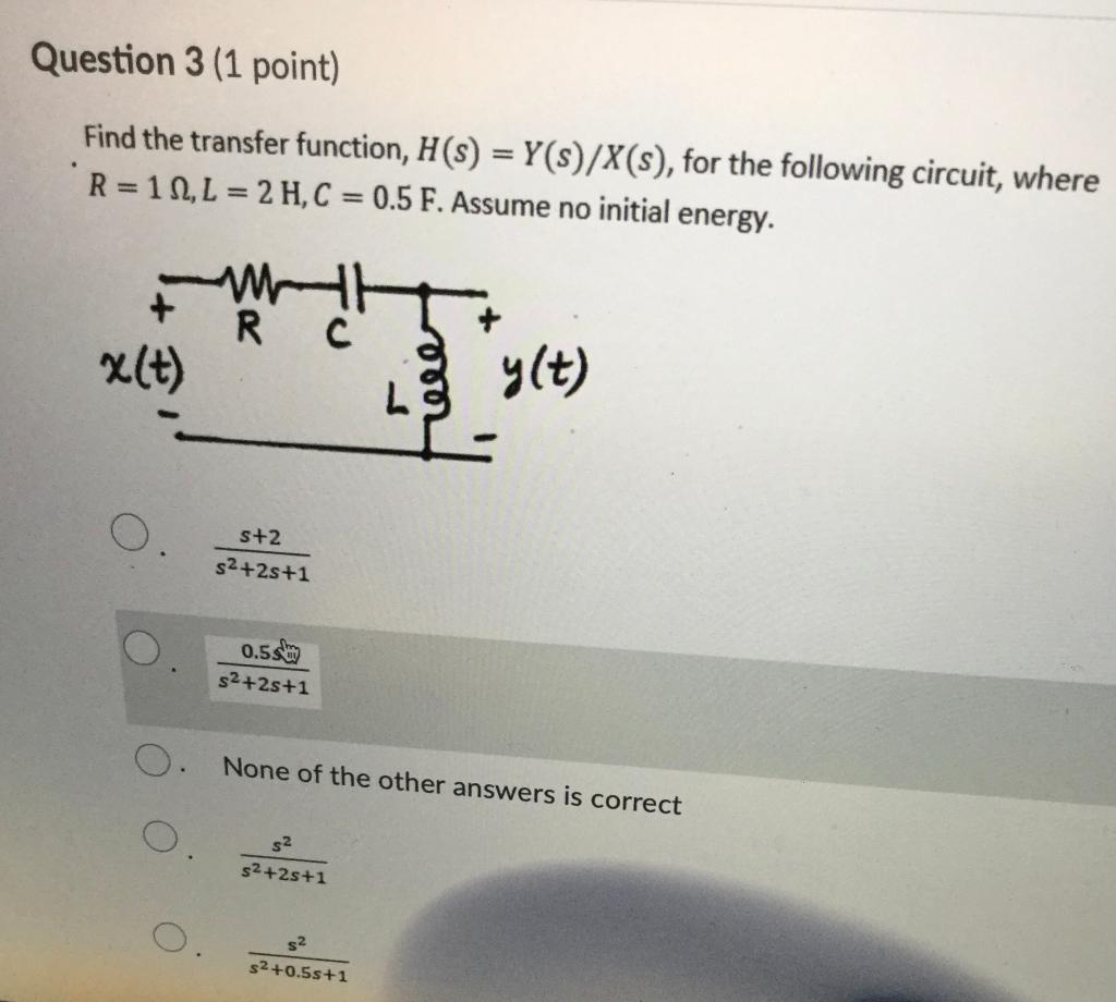 Solved Question 3 (1 point) Find the transfer function, H(s) | Chegg.com