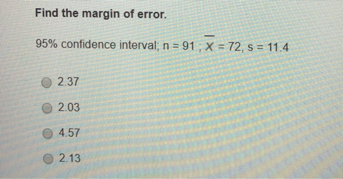 Solved Find the margin of error. 95% confidence interval, n | Chegg.com