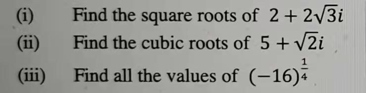Solved (i) ee (ii) Find the square roots of 2 + 2V3i Find | Chegg.com