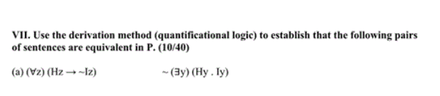 Solved VII. Use the derivation method (quantificational | Chegg.com