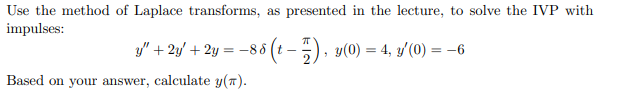 Solved Use the method of Laplace transforms, as presented in | Chegg.com