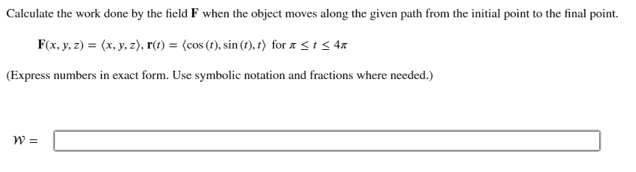 Solved Calculate the work done by the field F when the | Chegg.com