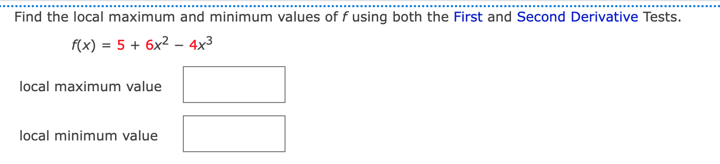 Solved Find the local maximum and minimum values of f using | Chegg.com