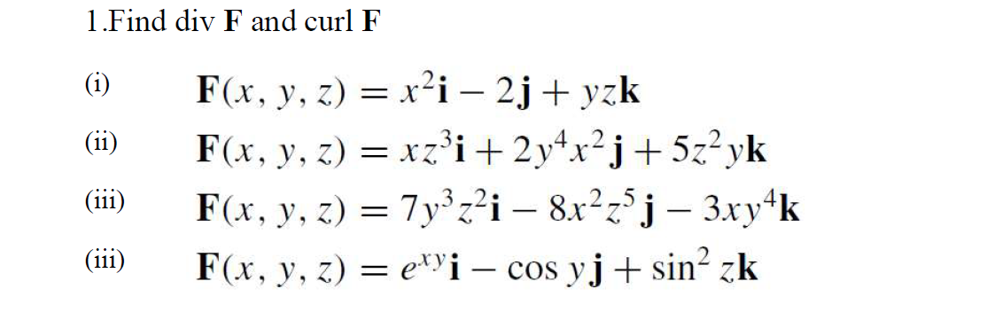 Solved 1.Find div F and curl F (i) = 9 9 X F(x, y, z) = x?i | Chegg.com