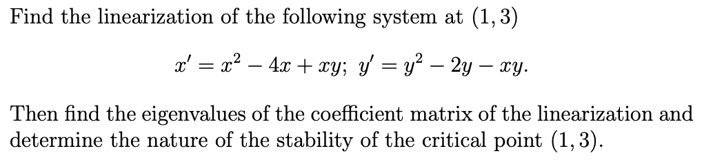 Solved Find the linearization of the following system at | Chegg.com