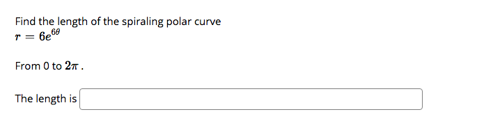 Solved Find the length of the spiraling polar curve T = бебе | Chegg.com