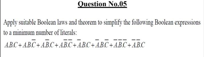 Solved Question No.05 Apply suitable Boolean laws and | Chegg.com
