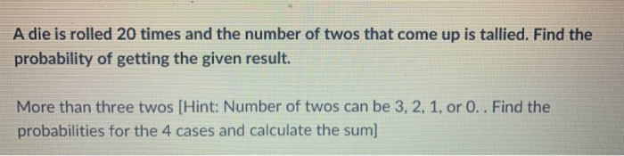 Solved A die is rolled 20 times and the number of twos that | Chegg.com