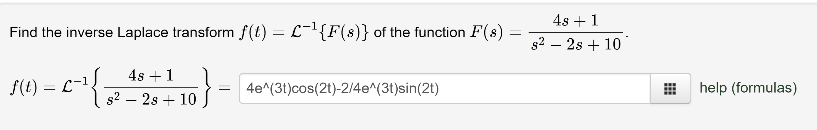Solved Find the inverse Laplace transform f(t)=L−1{F(s)} of | Chegg.com