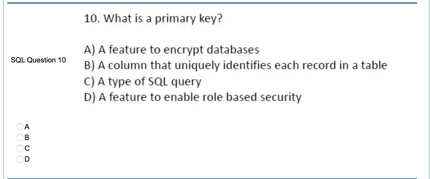 Solved 10. What is a primary key? A) A feature to encrypt | Chegg.com