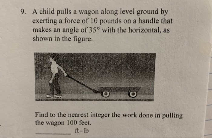 Solved A child pulls a wagon along level ground by exerting | Chegg.com