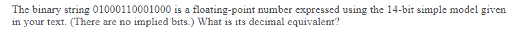 Solved The binary string 01000110001000 is a floating-point | Chegg.com