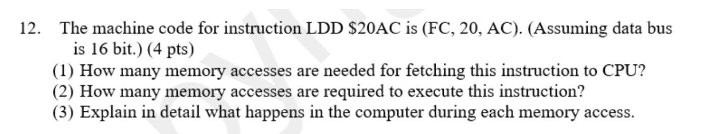 Solved 12. The machine code for instruction LDD $20AC is | Chegg.com