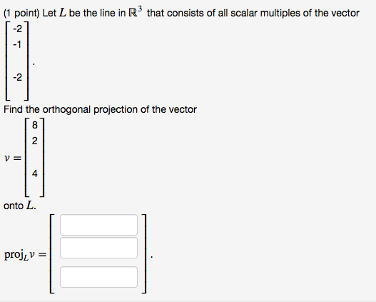Solved (1 point) Let L be the line in R3 that consists of | Chegg.com