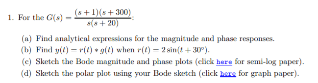 Solved 1. For the G(s) (s +1)(8 + 300) s(s+20) (a) Find | Chegg.com
