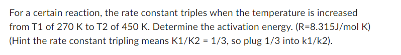 Solved For a certain reaction, the rate constant triples | Chegg.com