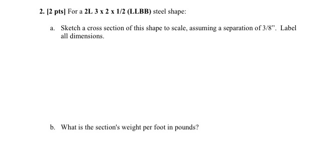Solved For a 2L 3 x 2 x 1/2 (LLBB) steel shape:a. Sketch a | Chegg.com