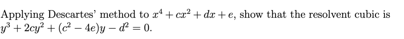 Solved Applying Descartes' method to x4+cx2+dx+e, show that | Chegg.com