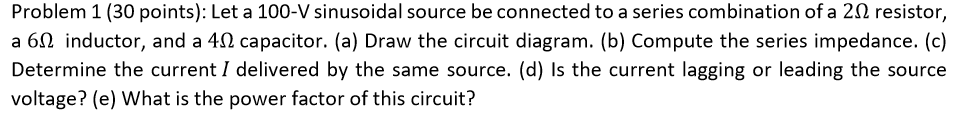 Solved Problem 1 (30 points): Let a 100-V sinusoidal source | Chegg.com