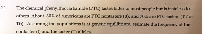 Solved 24. The chemical phenylthiocarbamide (PTC) tastes | Chegg.com
