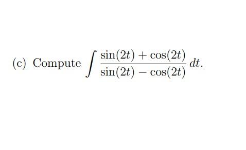 Solved ∫sin(2t)−cos(2t)sin(2t)+cos(2t)dt | Chegg.com