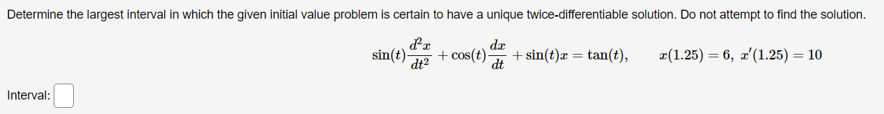 Solved Determine the largest interval in which the given | Chegg.com