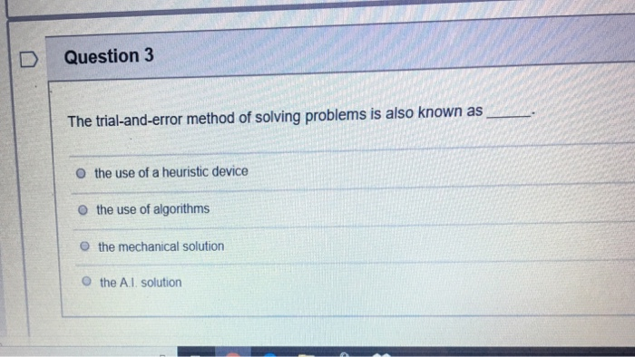 Solved D Question 3 The trial-and-error method of solving | Chegg.com