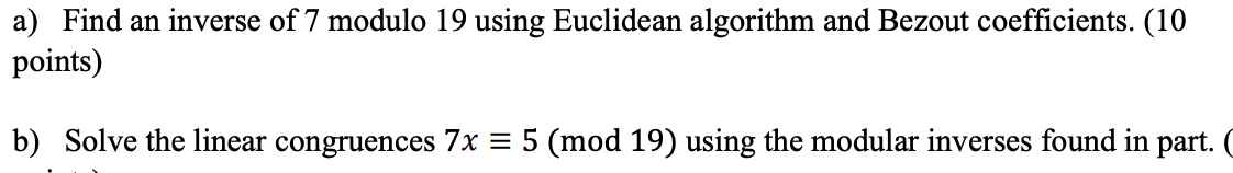 Solved A Find An Inverse Of 7 Modulo 19 Using Euclidean
