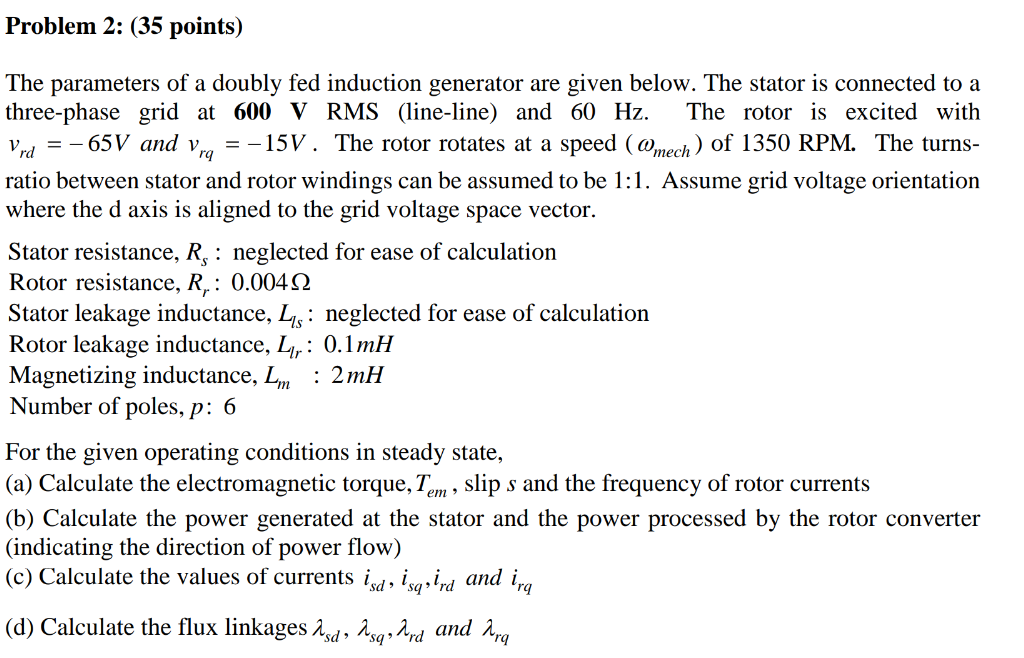 Solved The parameters of a doubly fed induction generator | Chegg.com Solved The parameters of a doubly fed induction generator | Chegg.com