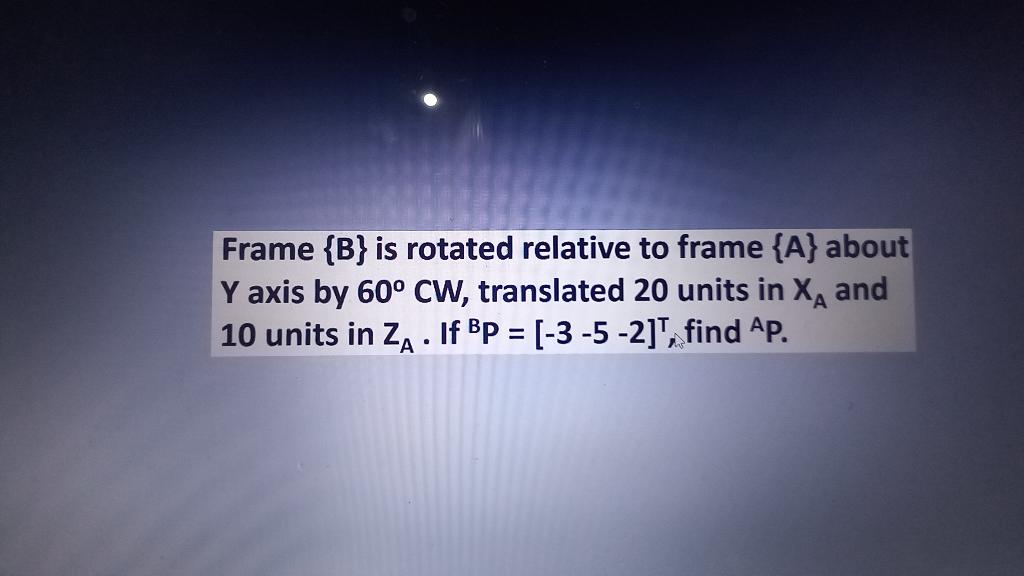 Solved Frame {B} is rotated relative to frame {A} about Y | Chegg.com