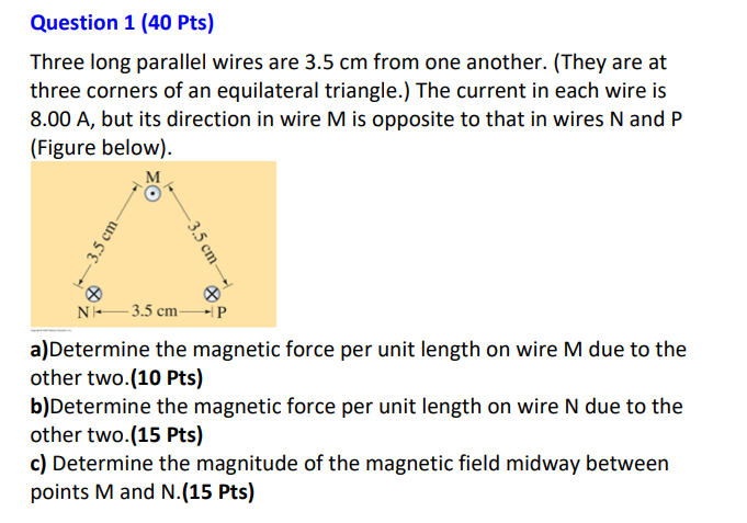 Solved Question 1 (40 Pts) Three long parallel wires are 3.5 | Chegg.com