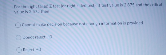 Solved For the right tailed Z test (or right sided test). If | Chegg.com