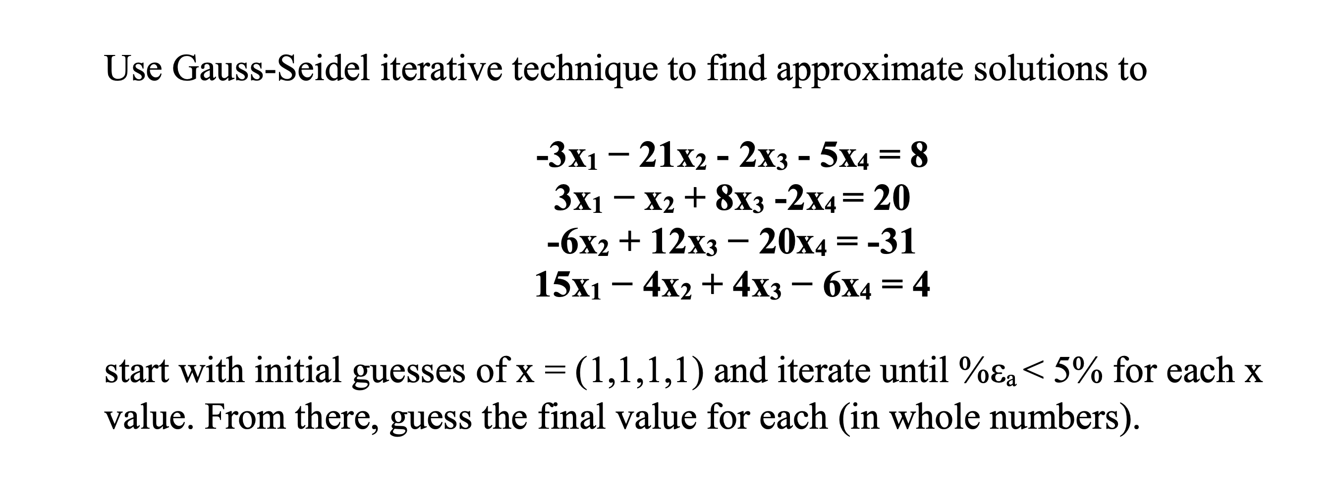 Solved Use Gauss-Seidel iterative technique to find | Chegg.com