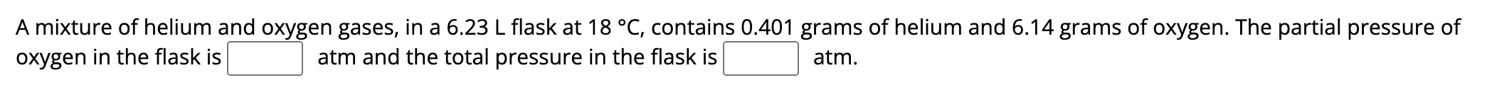 Solved ixture of helium and oxygen gases, in a 6.23 L flask | Chegg.com