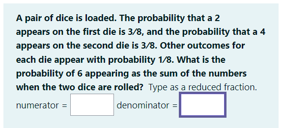 [Solved]: A pair of dice is loaded. The probability that a