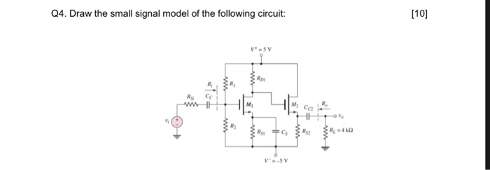 Solved Q4. Draw the small signal model of the following | Chegg.com