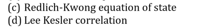 Solved (c) Redlich-Kwong equation of state (d) Lee Kesler | Chegg.com