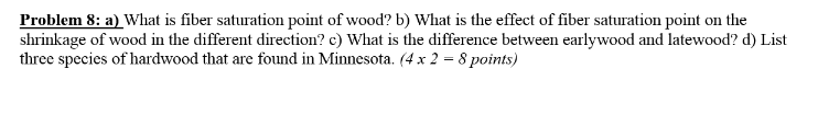 Solved Problem 8: a) What is fiber saturation point of wood? | Chegg.com
