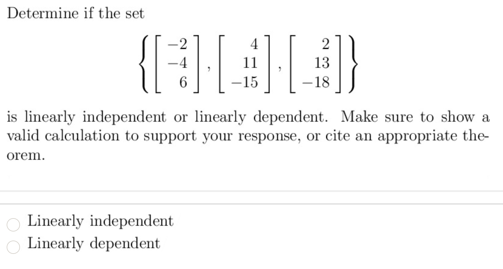 Solved Determine if the set 4 11 -15 is linearly independent | Chegg.com