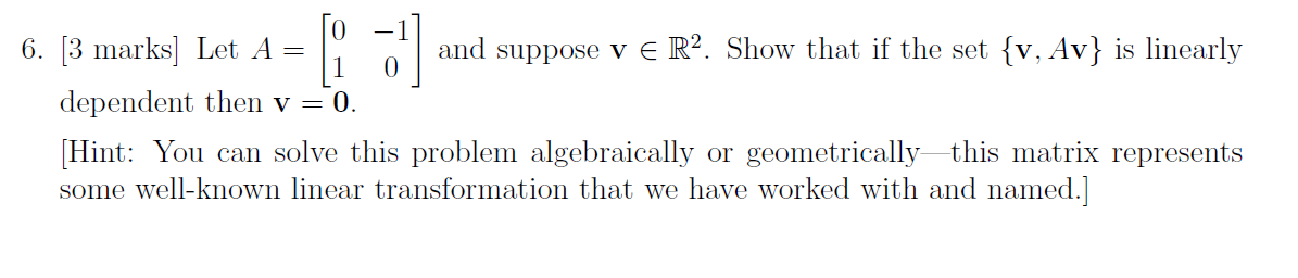 Solved 6. [3 marksLet A = and suppose v eR2. Show that if | Chegg.com