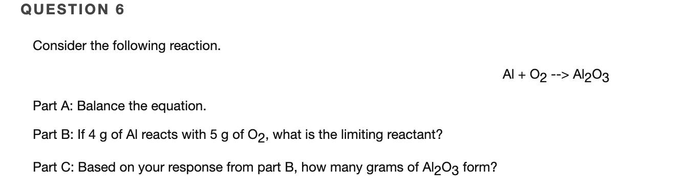 Solved QUESTION 6 Consider the following reaction. Al + O2 | Chegg.com