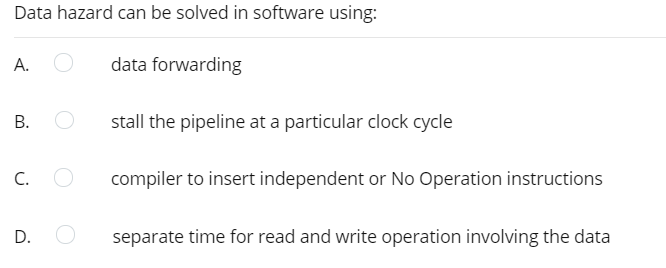 Solved Data hazard can be solved in software using: A. data | Chegg.com