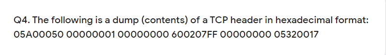 Solved Q4. The following is a dump (contents) of a TCP | Chegg.com