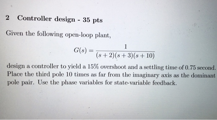 Solved 2 Controller design - 35 pts Given the following | Chegg.com Solved 2 Controller design - 35 pts Given the following | Chegg.com