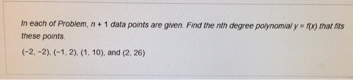 Solved In each of Problem, n + 1 data points are given. Find | Chegg.com